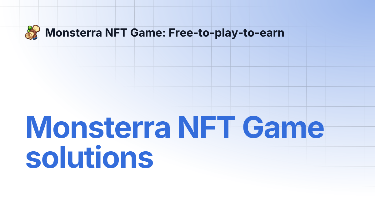 Monsterra NFT Game solutions | Monsterra NFT Game: Free-to-play-to-earn