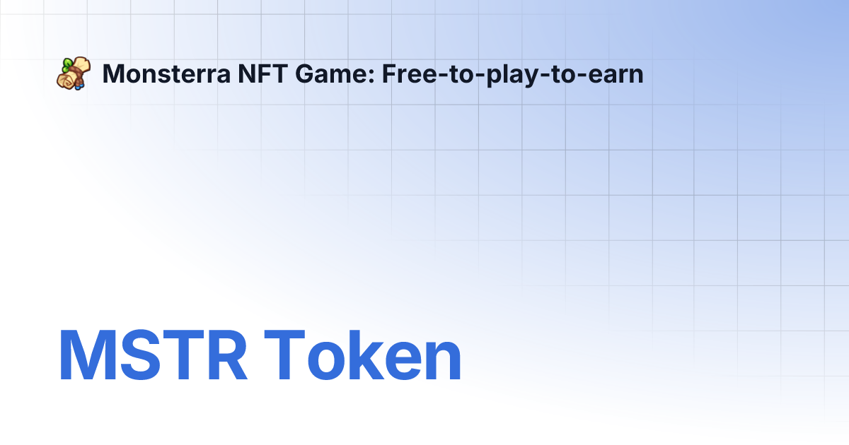MSTR Token | Monsterra NFT Game: Free-to-play-to-earn